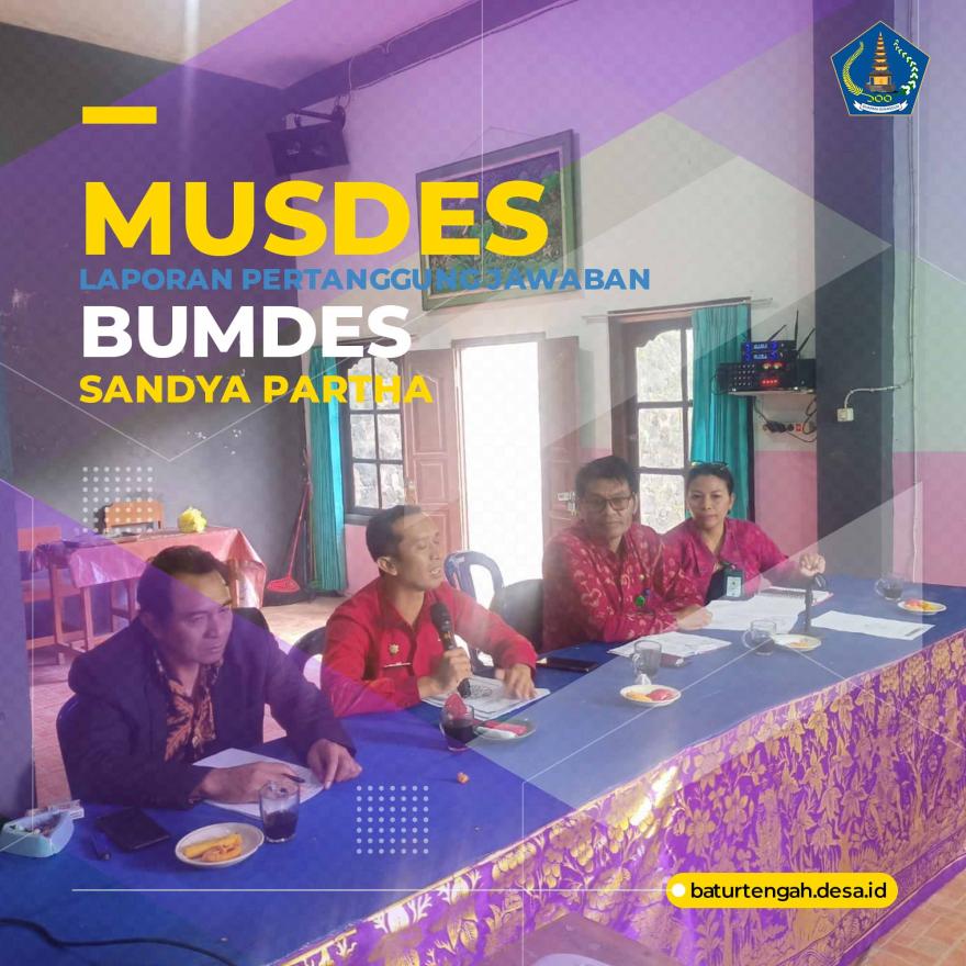 Musdes Laporan Pertanggung Jawaban Bumdes Sandya Partha - Desa Batur Tengah
